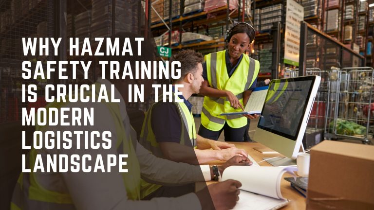 Why Hazmat Safety Training is Crucial in the Modern Logistics